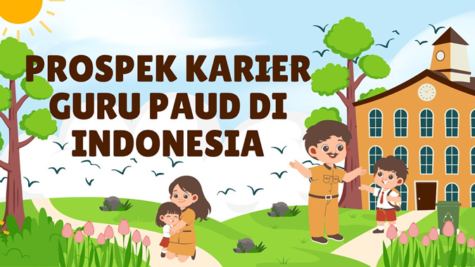 Jadi Guru PAUD di Era Modern: Masih Menjanjikan Nggak, Sih?