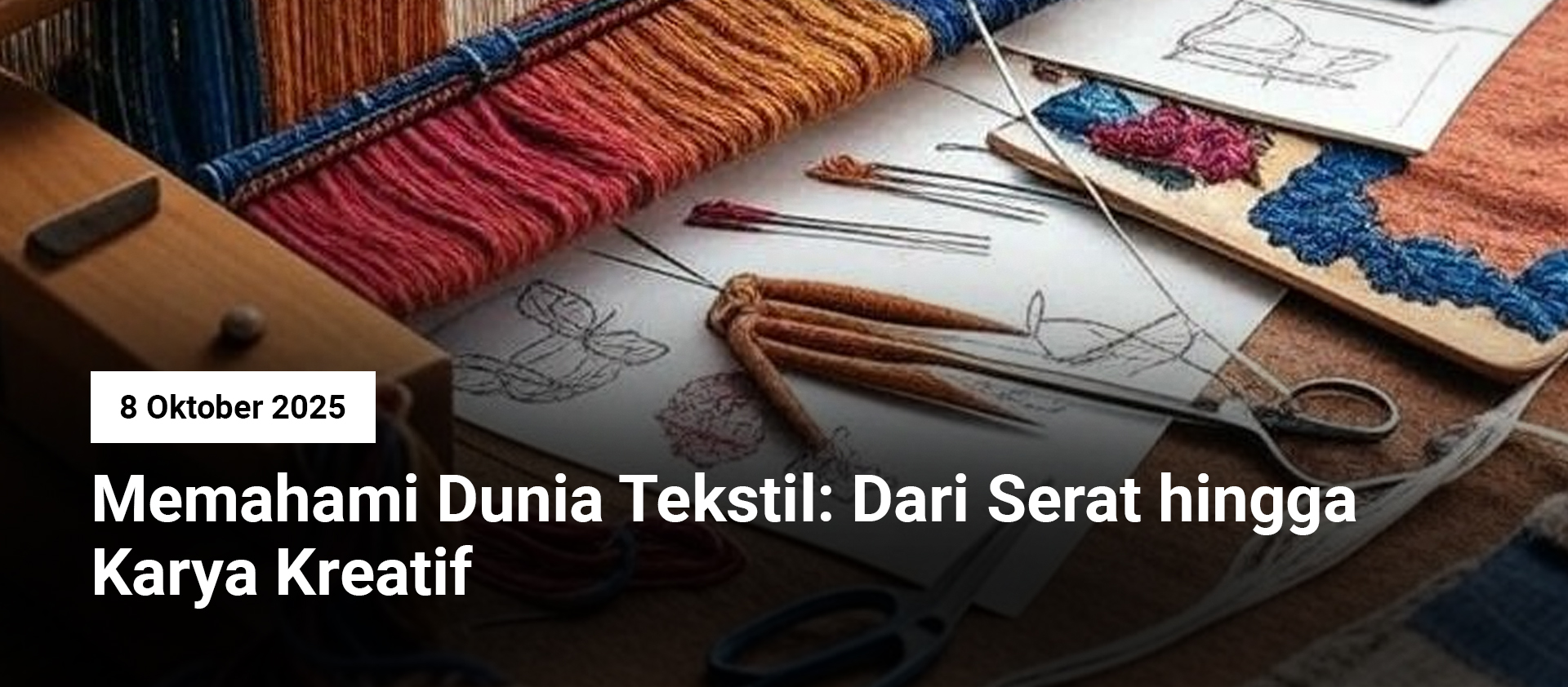 Memahami Dunia Tekstil: Dari Serat hingga Karya Kreatif