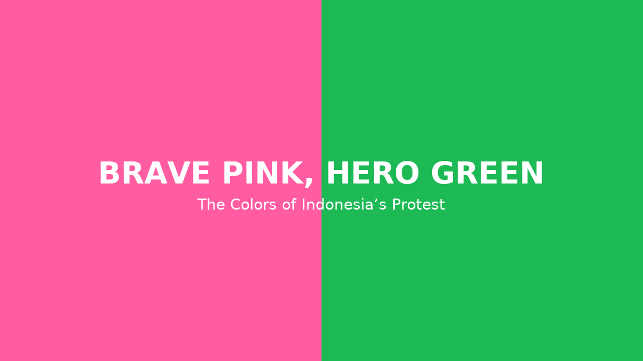 Brave Pink, Hero Green: The Colors of Indonesia’s Protest